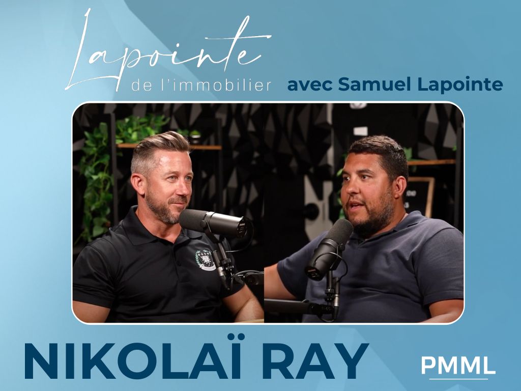 Nikolaï Ray | Lapointe de l’immobilier avec Samuel Lapointe - PMML