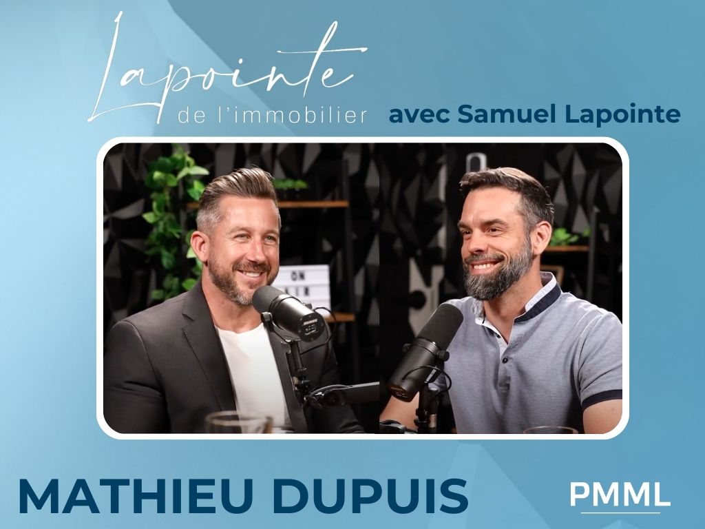 Mathieu Dupuis | Lapointe de l’immobilier with Samuel Lapointe - PMML