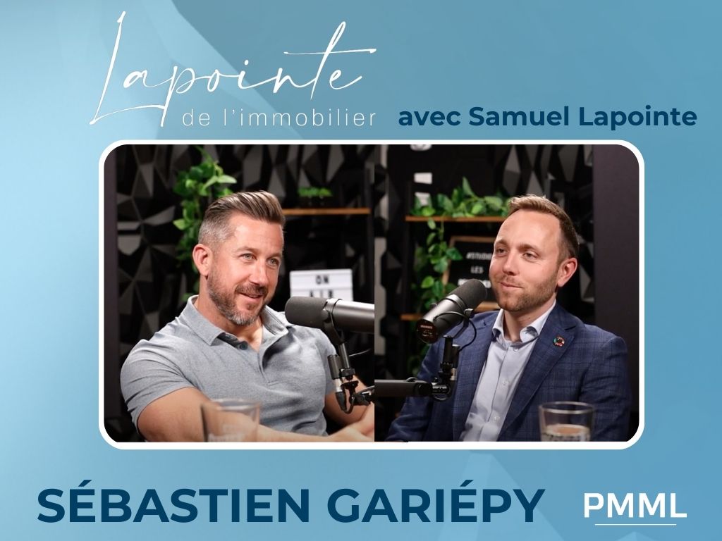 Sébastien Gariépy | Lapointe de l’immobilier with Samuel Lapointe - PMML