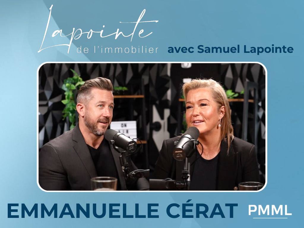 Emmanuelle Cérat | Lapointe de l’immobilier avec Samuel Lapointe - PMML