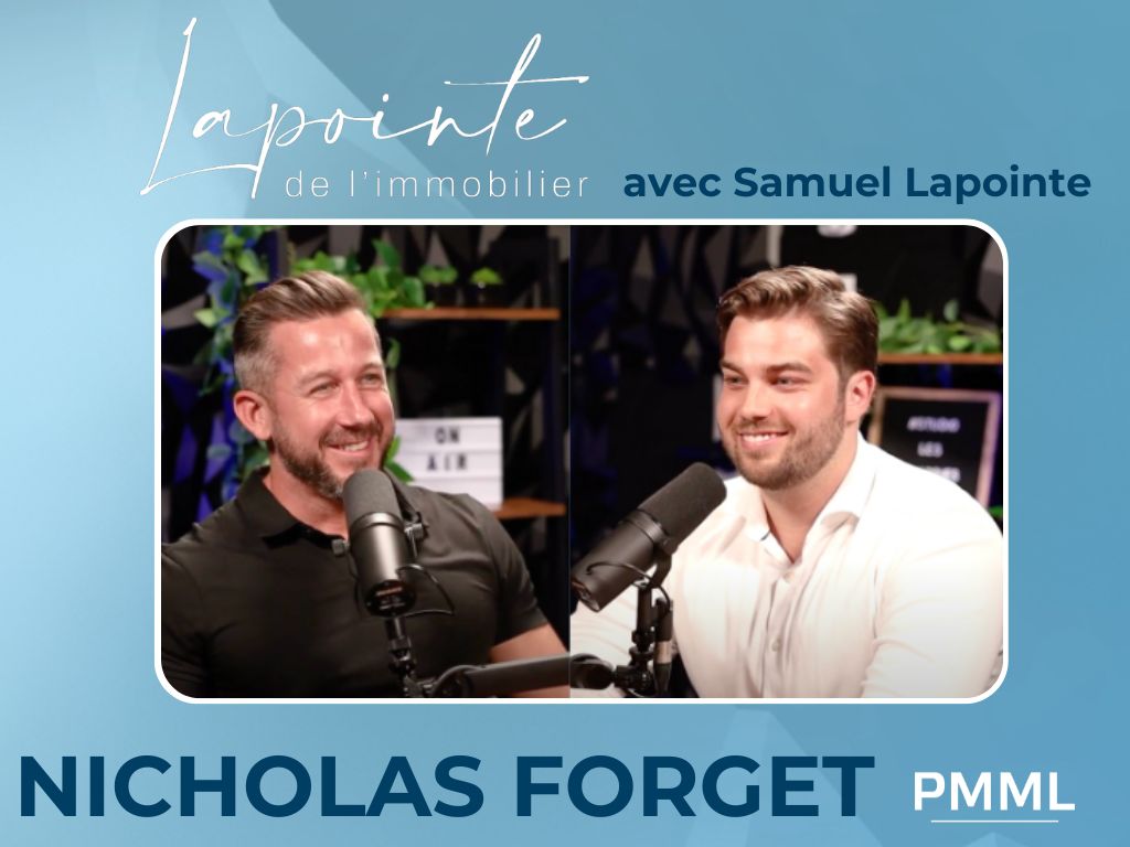 Nicholas Forget | Lapointe de l’immobilier avec Samuel Lapointe - PMML