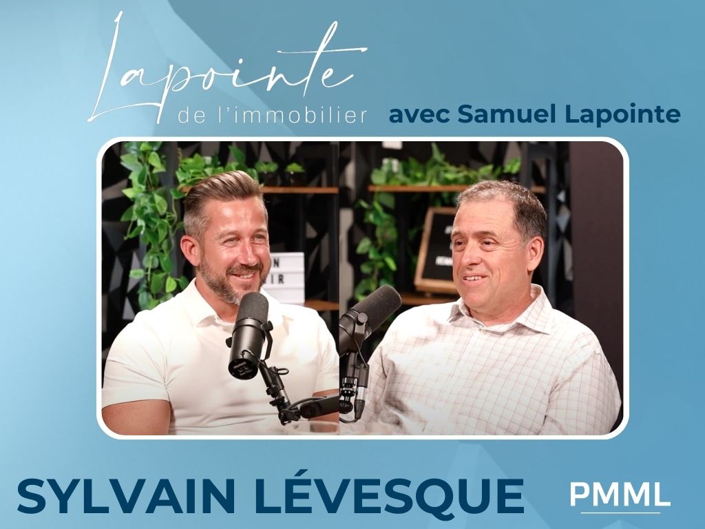 Sylvain Lévesque | Lapointe de l’immobilier avec Samuel Lapointe - PMML
